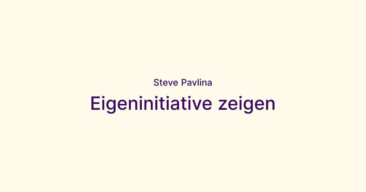 Eigeninitiative zeigen | Steve Pavlina